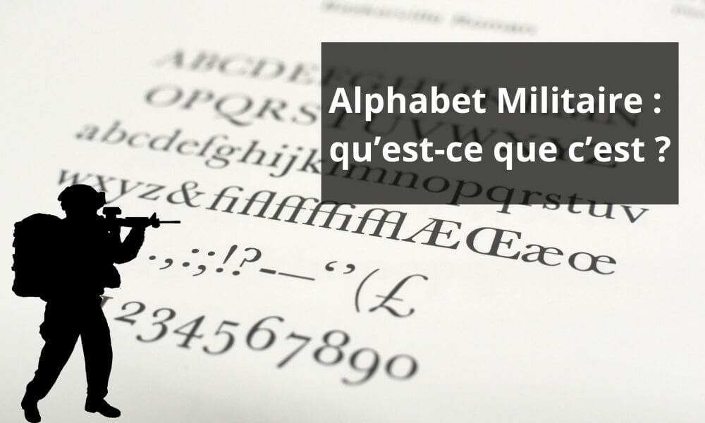 Alphabet Militaire : qu’est-ce que c’est ? | Surplus-Militaire