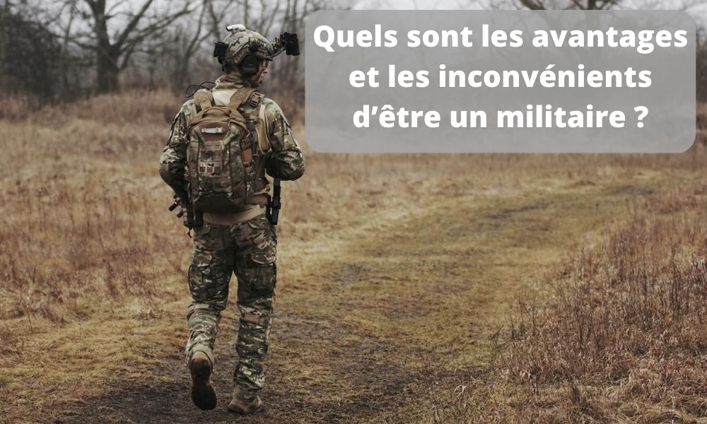 Quels sont les avantages et les inconvénients d’être un militaire ...